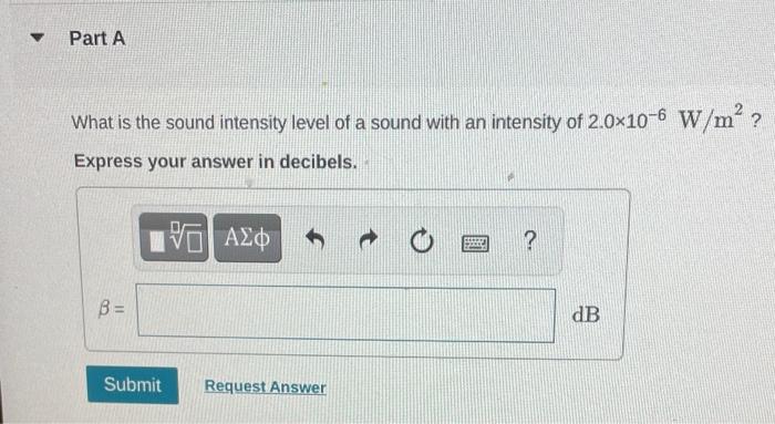 Solved What is the sound intensity level of a sound with an | Chegg.com