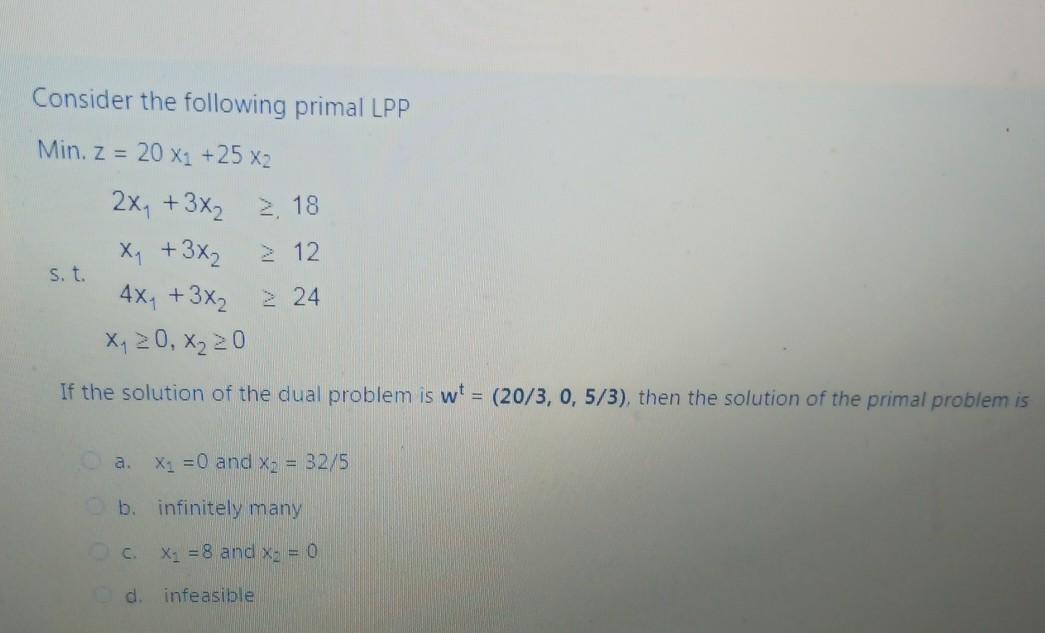 Solved Consider the following primal LPP Min. Z = 20 X1 +25 | Chegg.com