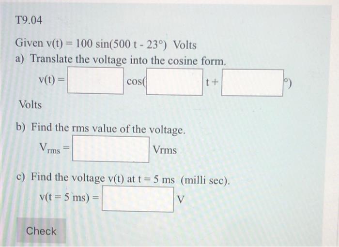 Solved T9.04 Given v(t)=100sin(500t−23∘) Volts a) Translate | Chegg.com