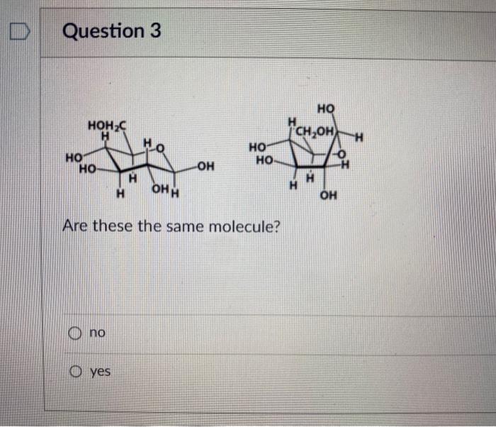 Solved Are these the same molecule? no yes | Chegg.com