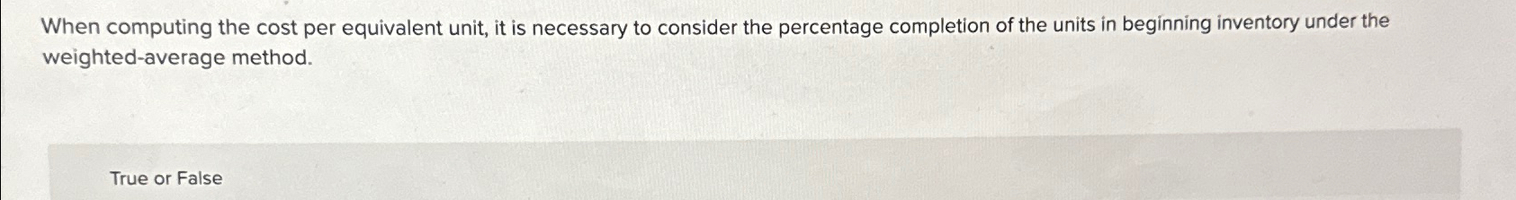 Solved When computing the cost per equivalent unit, it is | Chegg.com