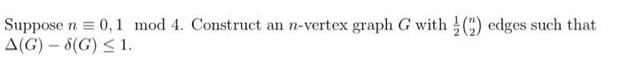 Solved Suppose n≡0,1mod4. Construct an n-vertex graph G with | Chegg.com