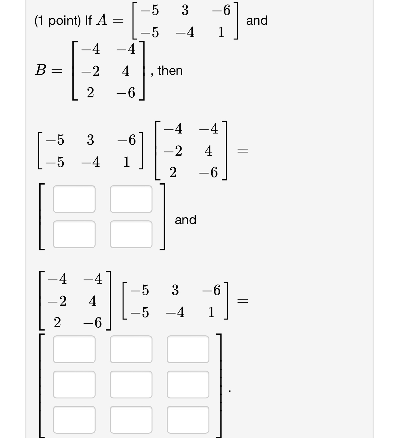 Solved (1 ﻿point) ﻿If A=[-53-6-5-41] ﻿and B=[-4-4-242-6], | Chegg.com