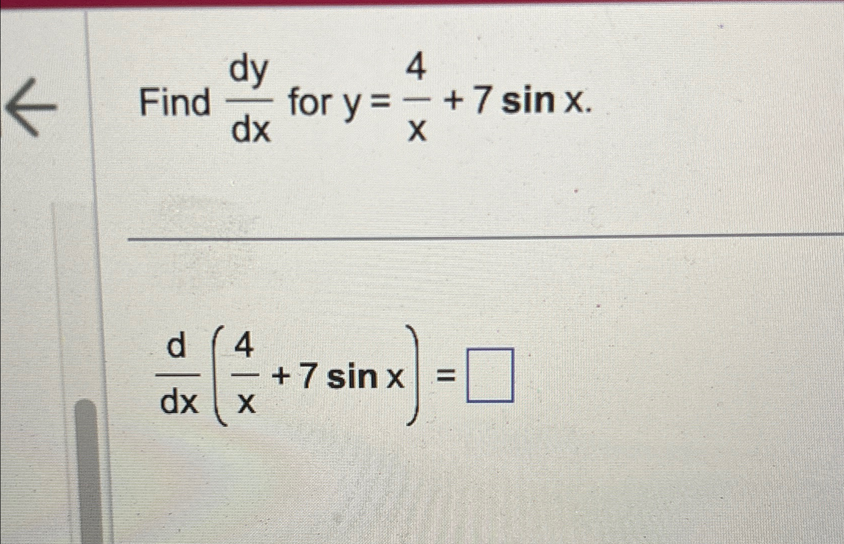 Solved Find dydx ﻿for y=4x+7sinxddx(4x+7sinx)= | Chegg.com