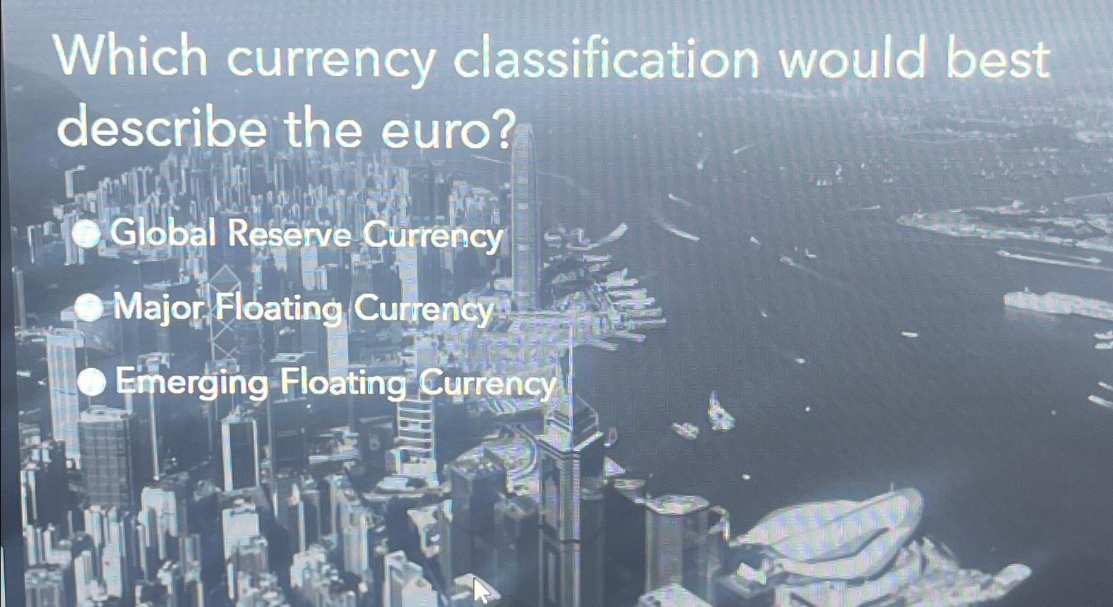 Solved Which currency classification would best describe the | Chegg.com