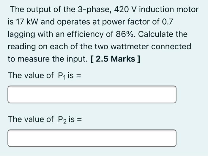 Solved The output of the 3-phase, 420 V induction motor is | Chegg.com