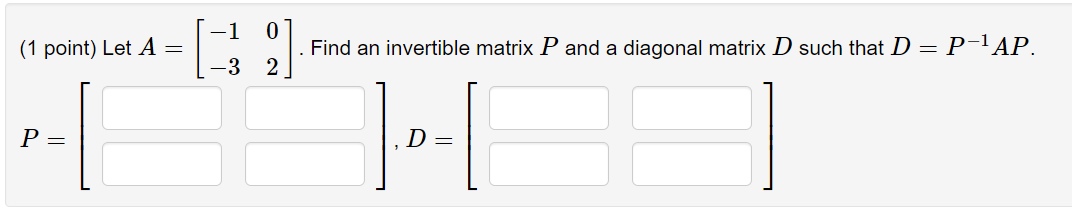 Solved (1 ﻿point) ﻿Let A=[-10-32]. ﻿Find an invertible | Chegg.com