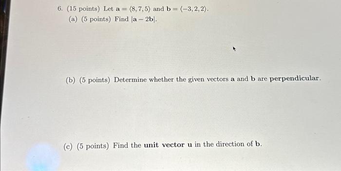 Solved 6. (15 points) Let a= 8,7,5 and b= −3,2,2 . (a) (5 | Chegg.com Solved 6. (15 points) Let a= 8,7,5 and b= −3,2,2 . (a) (5 | Chegg.com