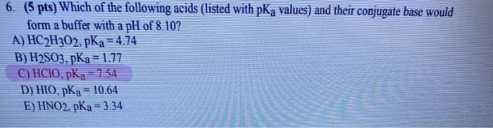 Solved 6. (5 pts) Which of the following acids (listed with | Chegg.com