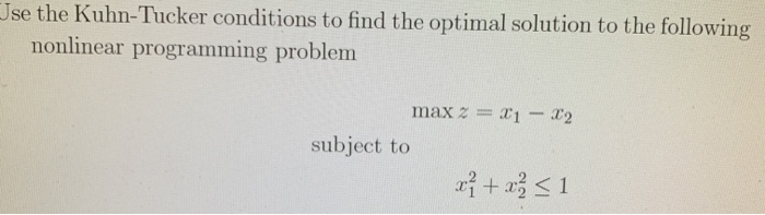 Solved Jse the Kuhn-Tucker conditions to find the optimal | Chegg.com