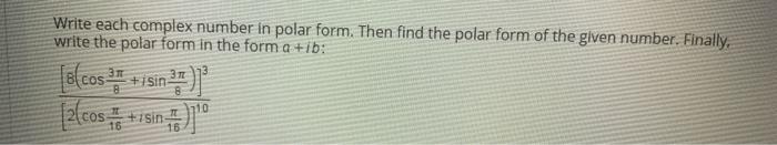 Solved Write each complex number in polar form. Then find | Chegg.com