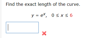 Solved Find the exact length of ﻿the curve.y=ex,0≤x≤6Make | Chegg.com