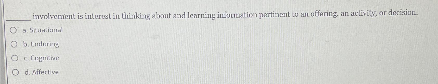 Solved involvement is interest in thinking about and | Chegg.com