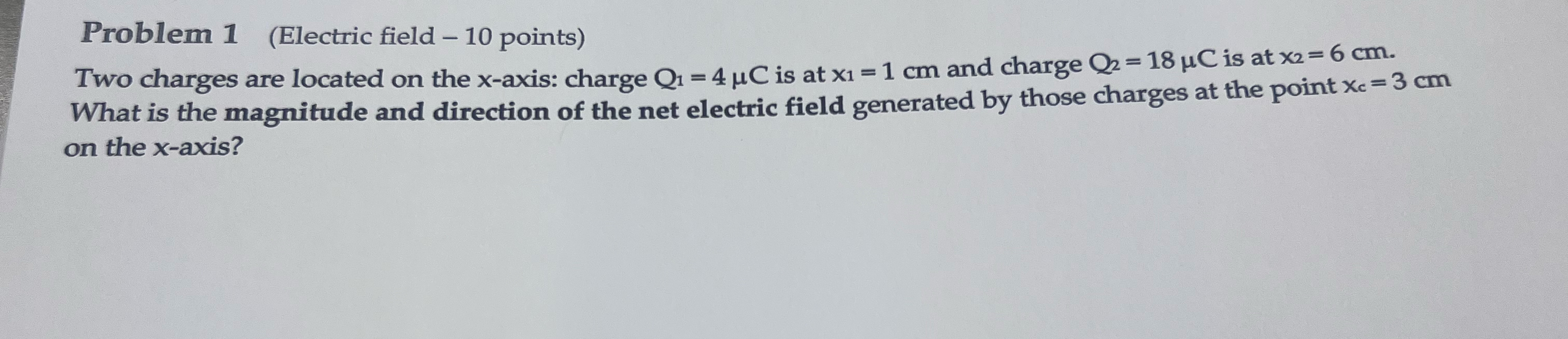Problem 1 (Electric field-10 ﻿points)Two charges are | Chegg.com