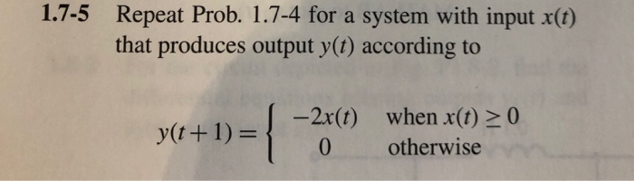 Solved 1.7-5 Repeat Prob. 1.7-4 for a system with input x(t) | Chegg.com