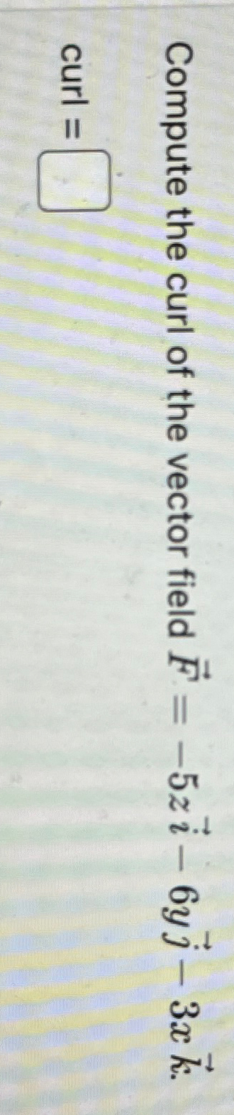 Solved Compute the curl of the vector field | Chegg.com