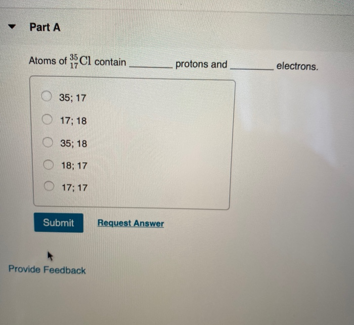 Solved Part A Atoms of 35Cl contain protons and electrons. | Chegg.com