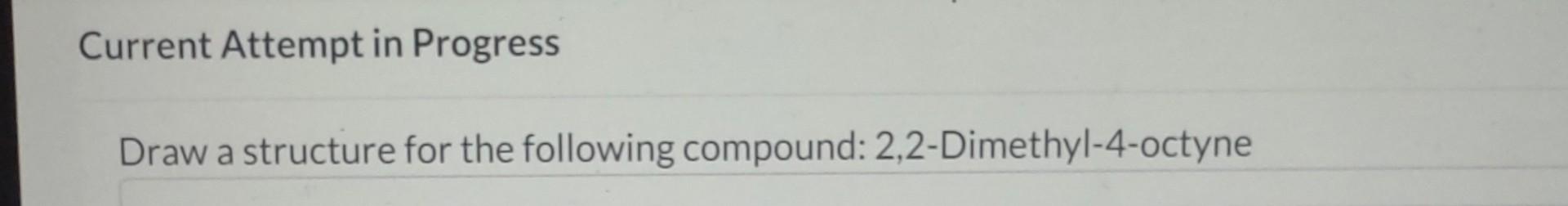 Solved Current Attempt in Progress Draw a structure for the | Chegg.com