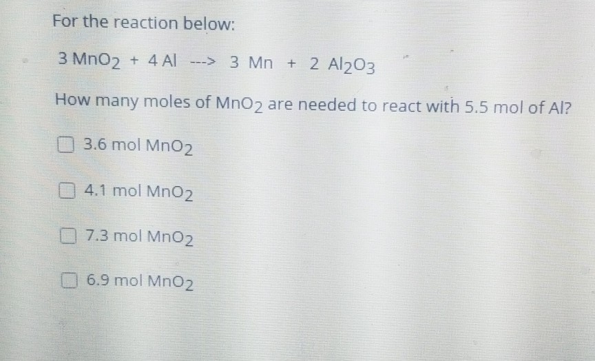 Solved For the reaction below: 3 MnO2 + 4AL ---> 3 Mn + 2 | Chegg.com