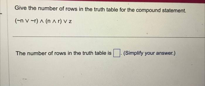 Solved Give the number of rows in the truth table for the | Chegg.com