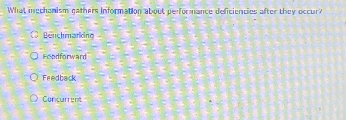 Solved What mechanism gathers information about performance | Chegg.com