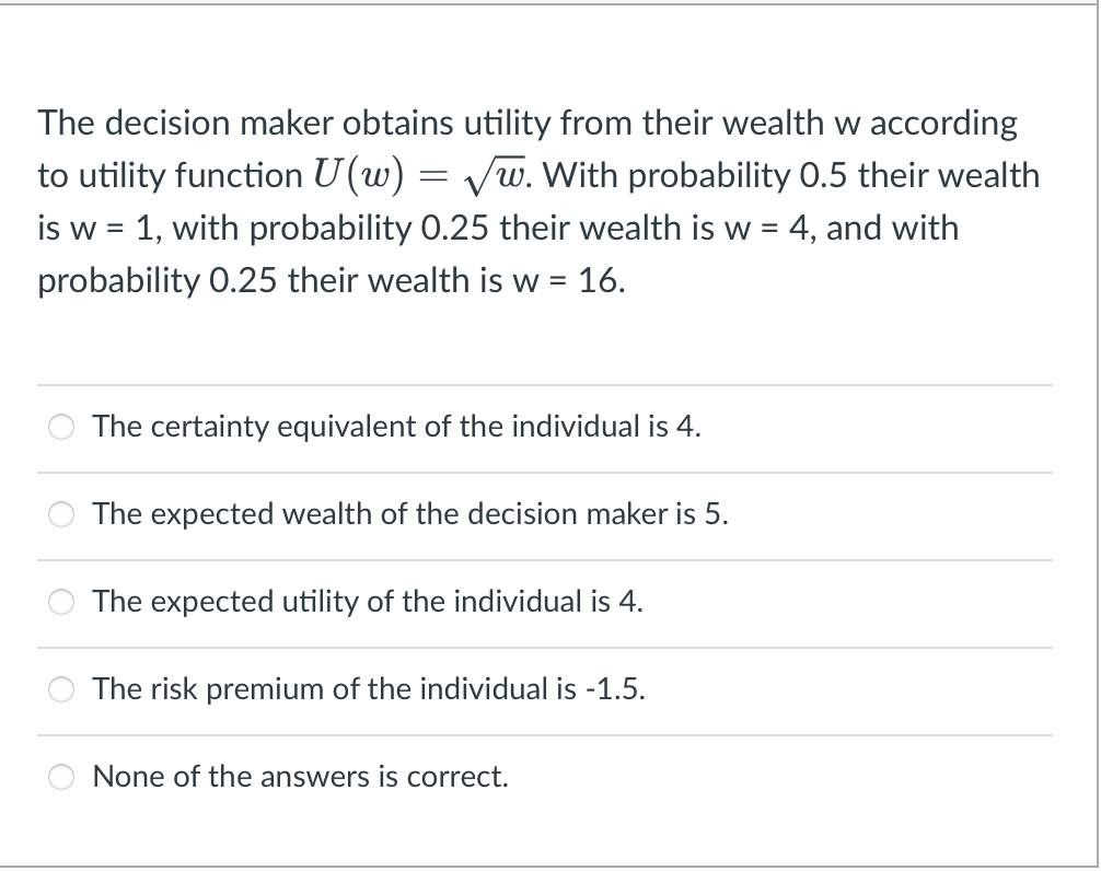 Solved The decision maker obtains utility from their wealth | Chegg.com