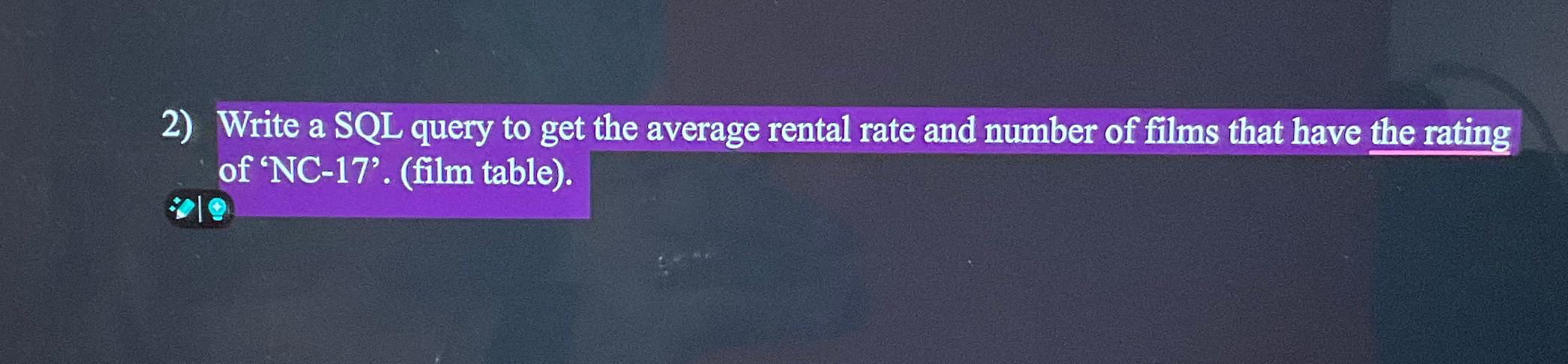 Solved Write a SQL query to get the average rental rate and | Chegg.com