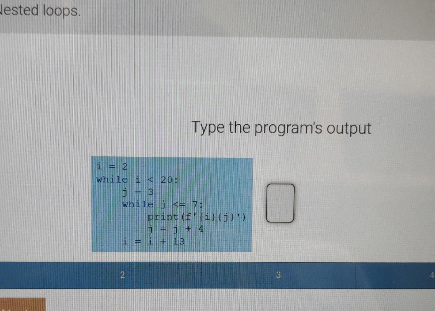 Solved lested loops. Type the program's output i=2 while | Chegg.com