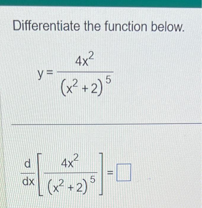 Solved Differentiate the function below. y=(x2+2)54x2 | Chegg.com