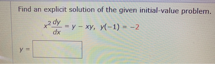 Solved Find an explicit solution of the given initial-value | Chegg.com