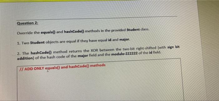 Solved Question 2: Override the equals() and hashCode() | Chegg.com