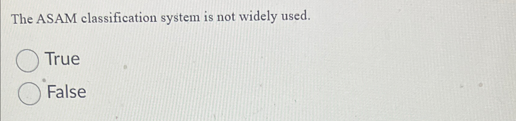 Solved The ASAM classification system is not widely | Chegg.com