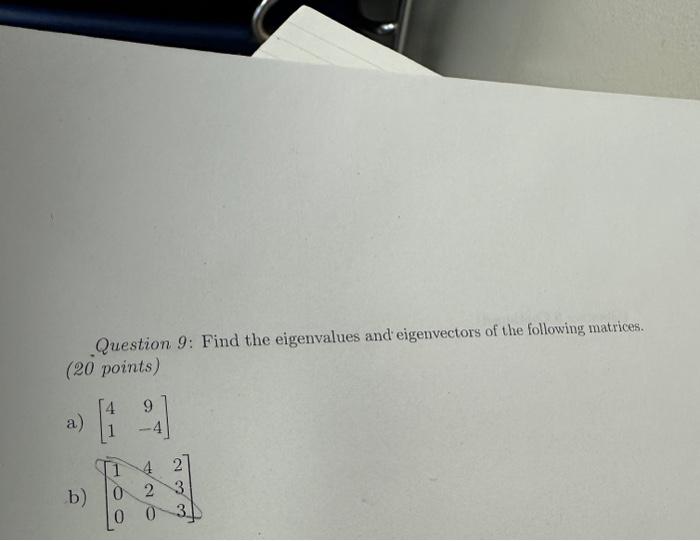 Solved Question 9: Find the eigenvalues and eigenvectors of | Chegg.com