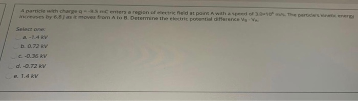 Solved A particle with charge q = -9.5 mCenters a region of | Chegg.com