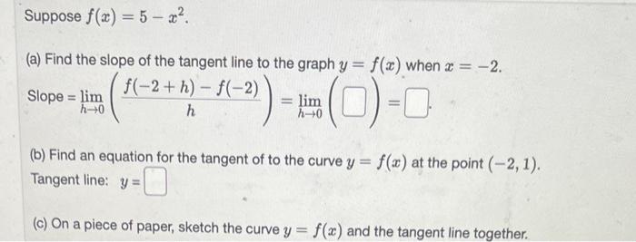Solved Suppose f(x)=5−x2 (a) Find the slope of the tangent | Chegg.com