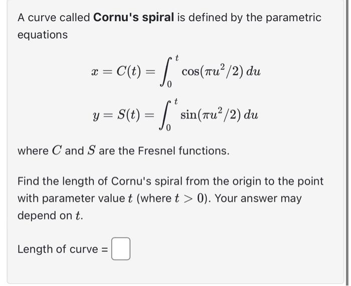 Solved A curve called Cornu's spiral is defined by the | Chegg.com