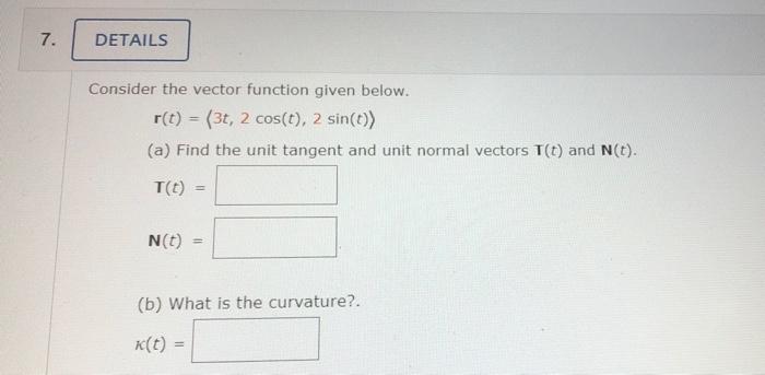 Solved 7. DETAILS Consider the vector function given below. | Chegg.com