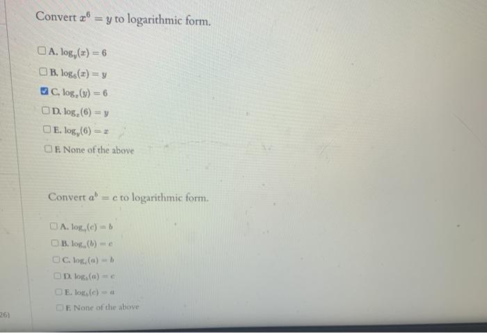 Solved Convert 26 = y to logarithmic form. A, log, (x) = 6 | Chegg.com