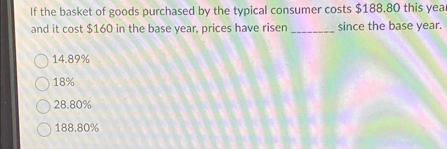 Solved If the basket of goods purchased by the typical | Chegg.com