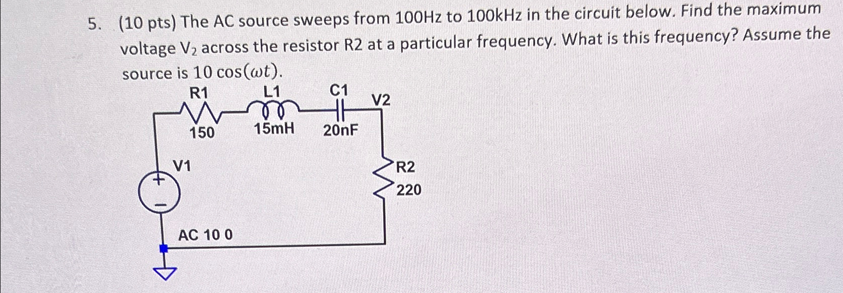 Solved (10 ﻿pts) ﻿The AC ﻿source sweeps from 100Hz ﻿to | Chegg.com