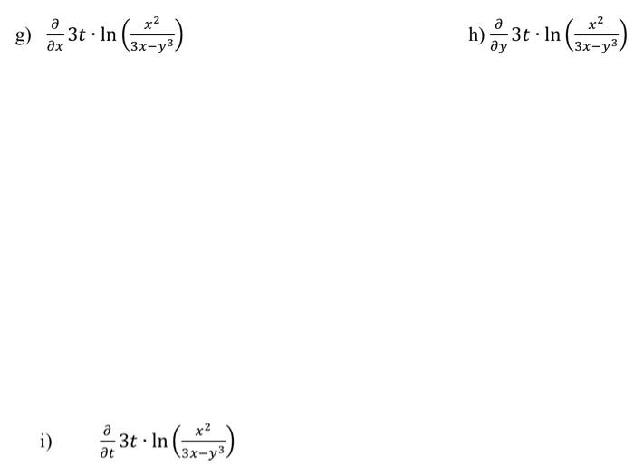 Solved g) ∂x∂3t⋅ln(3x−y3x2) h) ∂y∂3t⋅ln(3x−y3x2) i) | Chegg.com