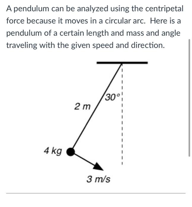 Solved A pendulum can be analyzed using the centripetal | Chegg.com