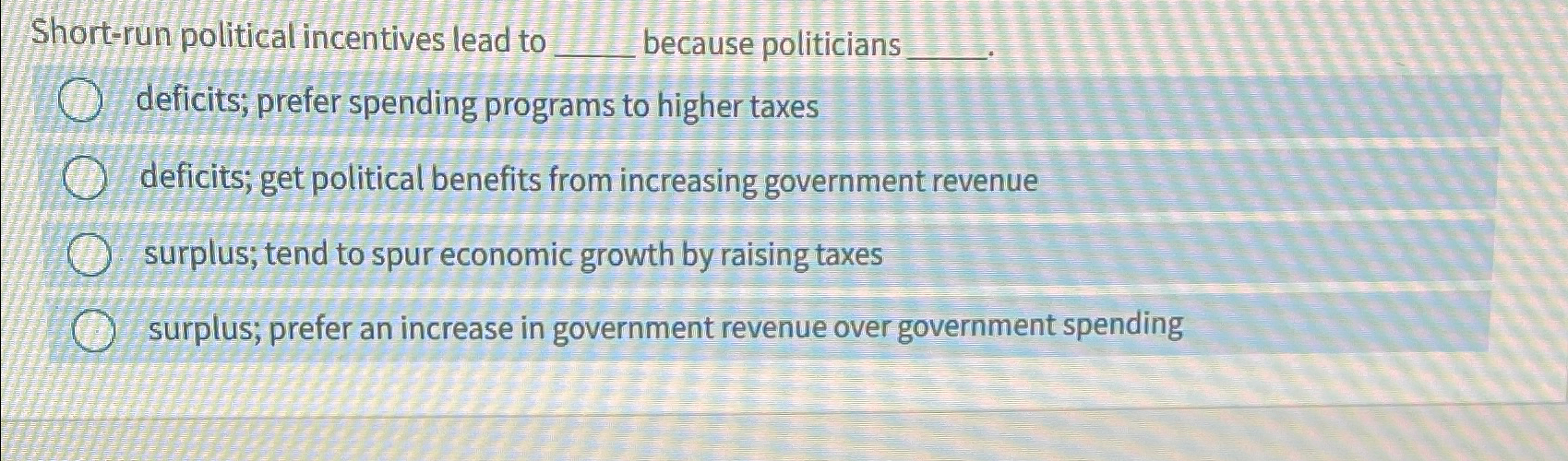 Solved Short-run political incentives lead to because | Chegg.com