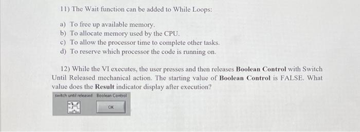 Solved 11) The Wait function can be added to While Loops: a) | Chegg.com