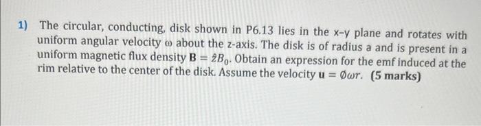 Solved 1) The circular, conducting, disk shown in P6.13 lies | Chegg.com