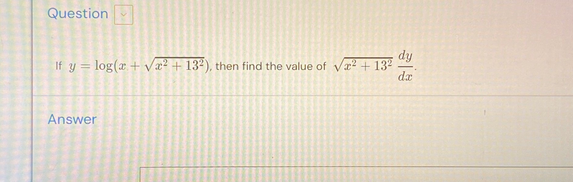 Solved QuestionIf y=log(x+x2+1322), ﻿then find the value of | Chegg.com