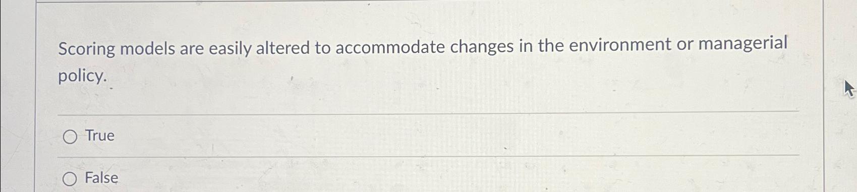 Solved Scoring models are easily altered to accommodate | Chegg.com