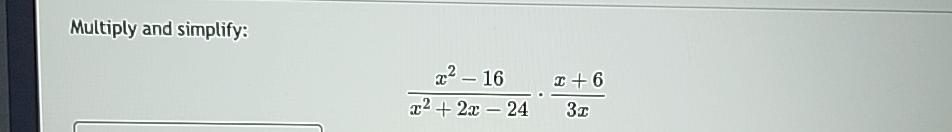 Solved Multiply and simplify:x2-16x2+2x-24*x+63x | Chegg.com