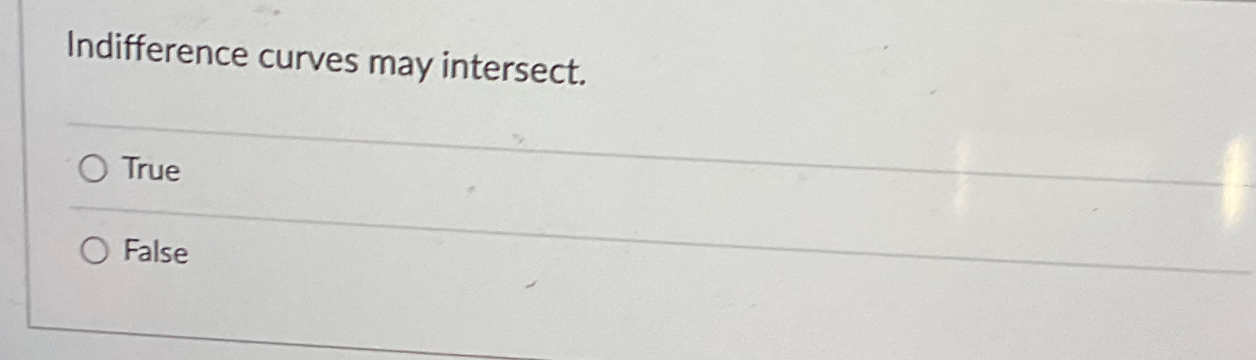 Solved Indifference curves may intersect.TrueFalse | Chegg.com