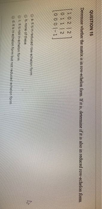 Solved QUESTION 15 Determine whether the matrix is in | Chegg.com